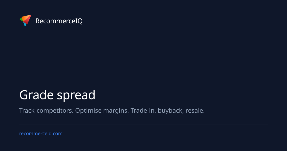 Grade spread | Recommerce Pricing Glossary
